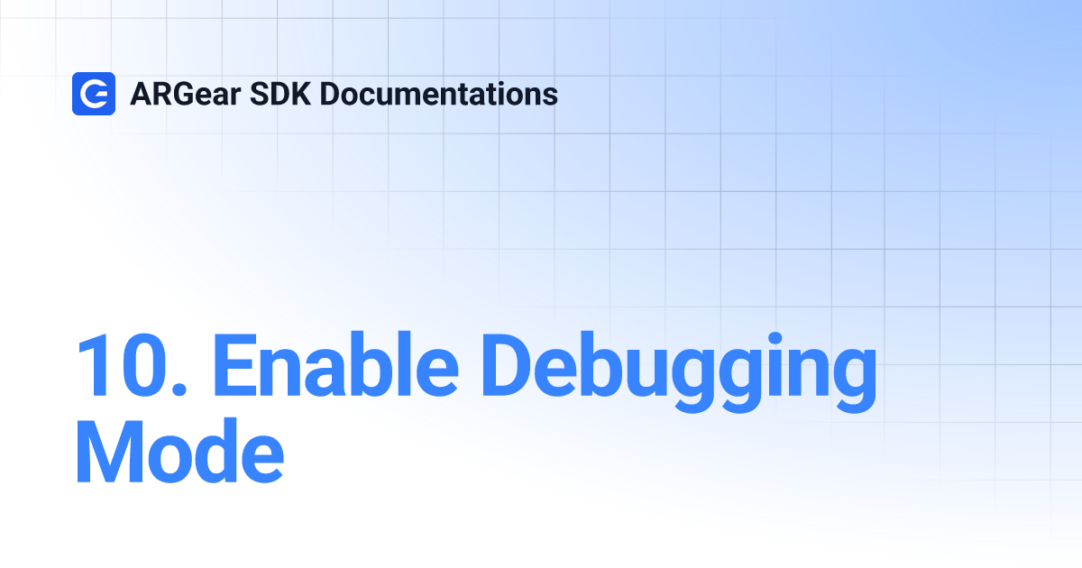 10. Enable Debugging Mode | ARGear SDK Documentations
